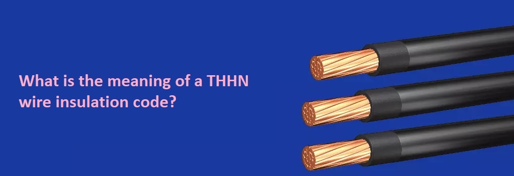 What is the meaning of a THHN wire insulation code? - The Engineering Info